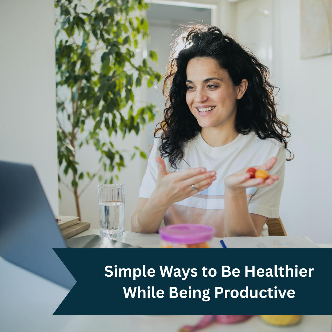 Simple Ways to Be Healthier While Being Productive - HireUp Staffing